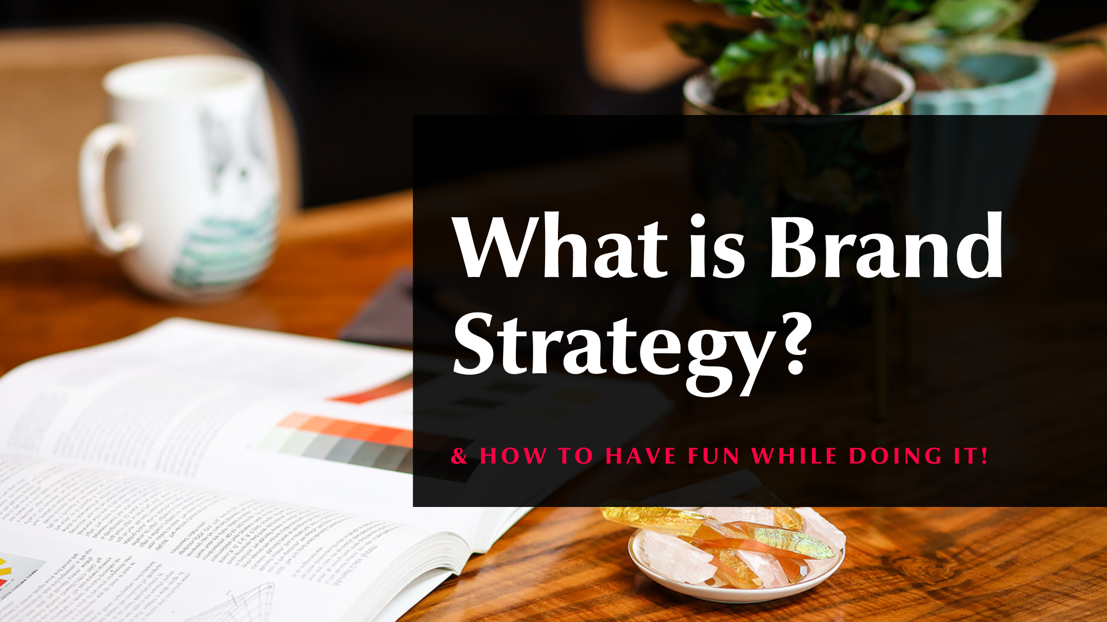 What is Brand Strategy: PULP Brand Studio