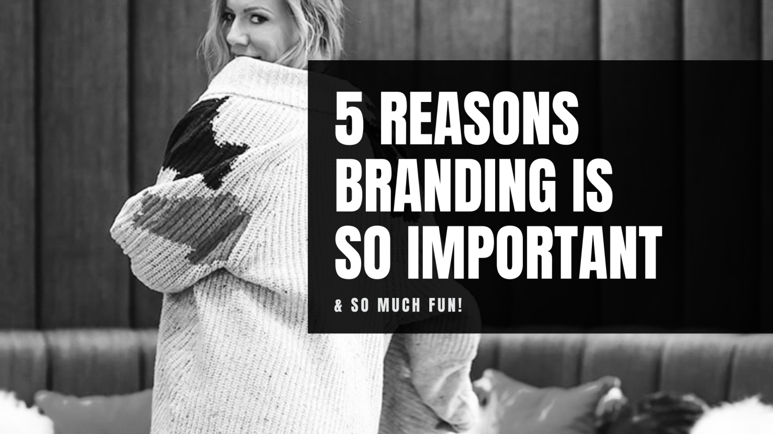 5 Reasons Branding is so Important PULP Brand Studio